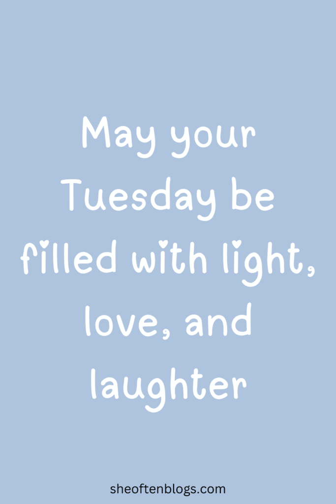 100 Tuesday Blessings and Quotes for a Calm and Positive Start - She ...