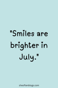 80 July Quotes to Celebrate Summer, Sunshine & New Beginnings - She ...