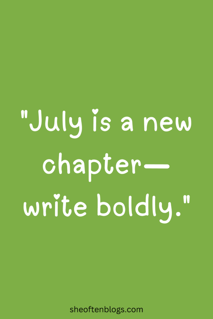 80 July Quotes to Celebrate Summer, Sunshine & New Beginnings - She ...
