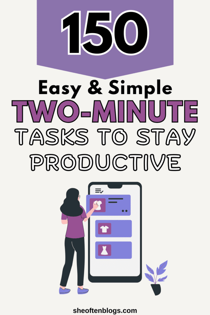 150 Quick 2-Minute Tasks to Organize Your Home, Work, and Life - She ...