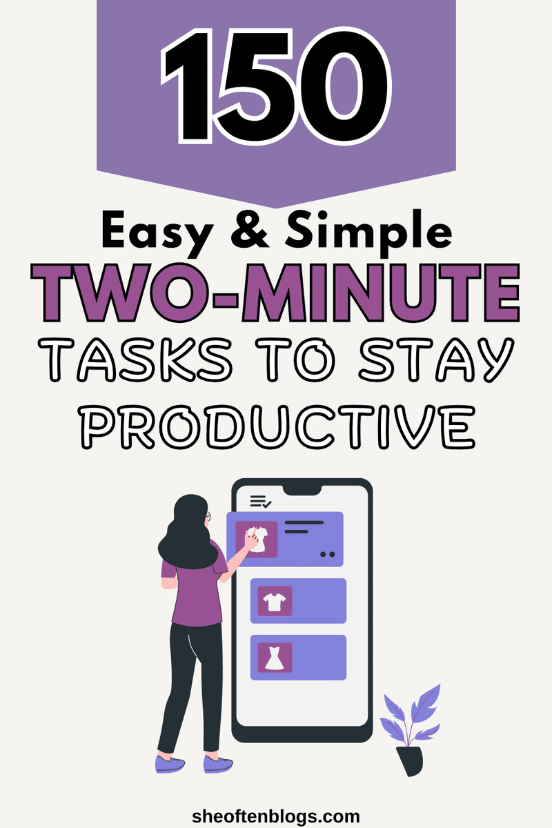 150 Quick 2-Minute Tasks to Organize Your Home, Work, and Life - She ...