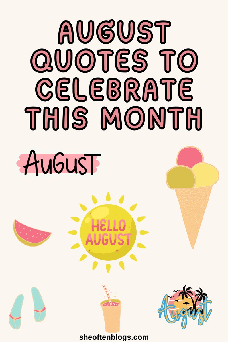 100 August Quotes to Embrace the Warmth and Fresh Starts - She Often Blogs