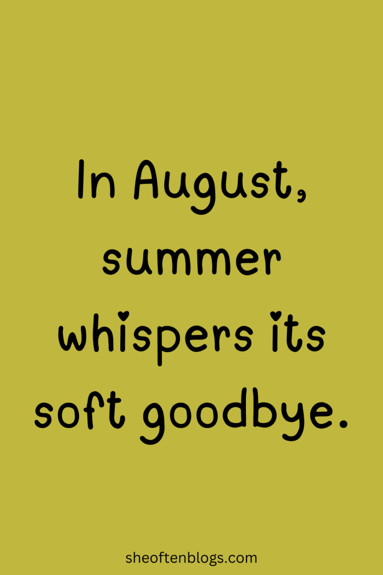 100 August Quotes to Embrace the Warmth and Fresh Starts - She Often Blogs