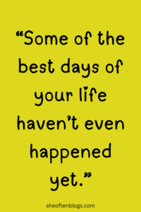 80 Better Days Quotes to Help You Stay Hopeful and Strong - She Often Blogs