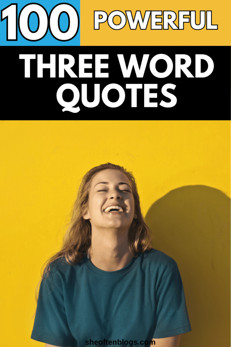 100 Three Word Quotes to Inspire, Uplift & Make You Smile - She Often Blogs