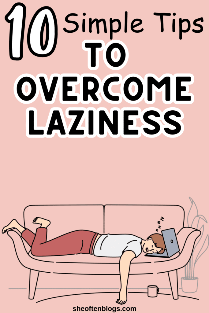 How to Stop Being Lazy: 10 Simple Ways to Beat Procrastination and Find ...