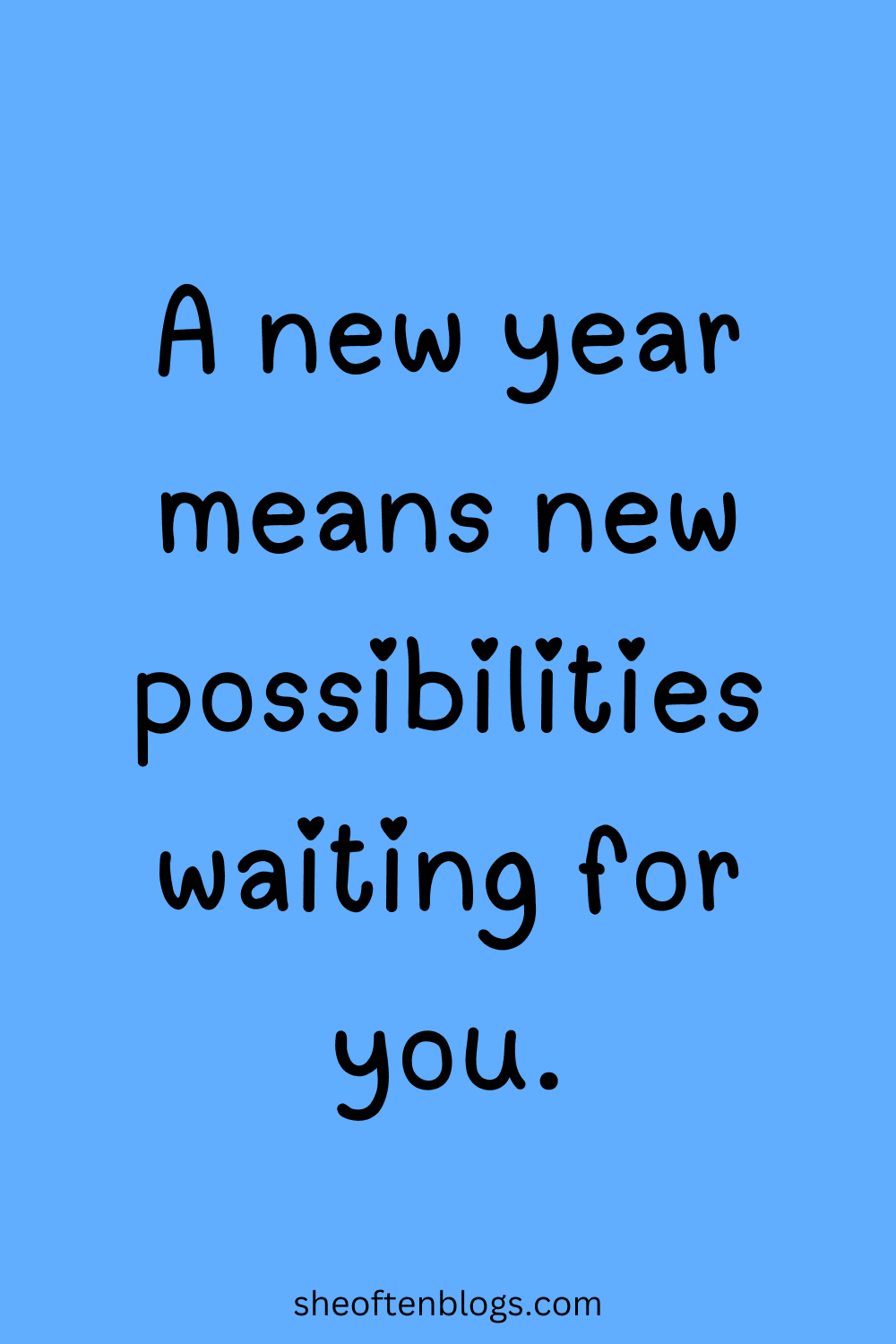 75 New Year Quotes to Inspire a Beautiful Fresh Start - She Often Blogs